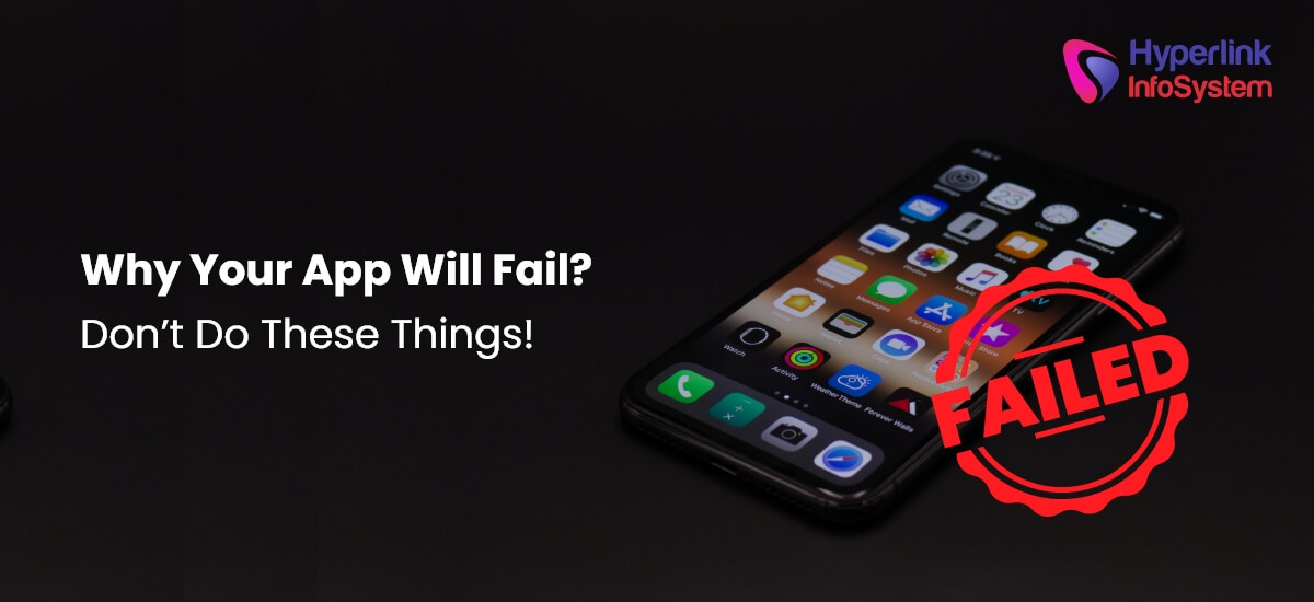 Why Your App Will Fail? Don’t Do These Things!
