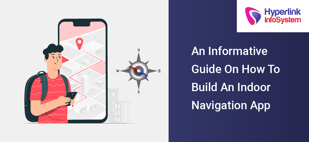 An Informative Guide On How To Build An Indoor Navigation App