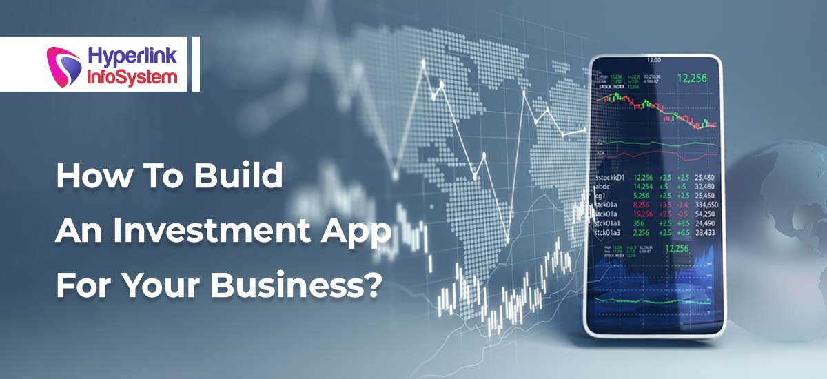 How To Build An Investment App For Your Business?