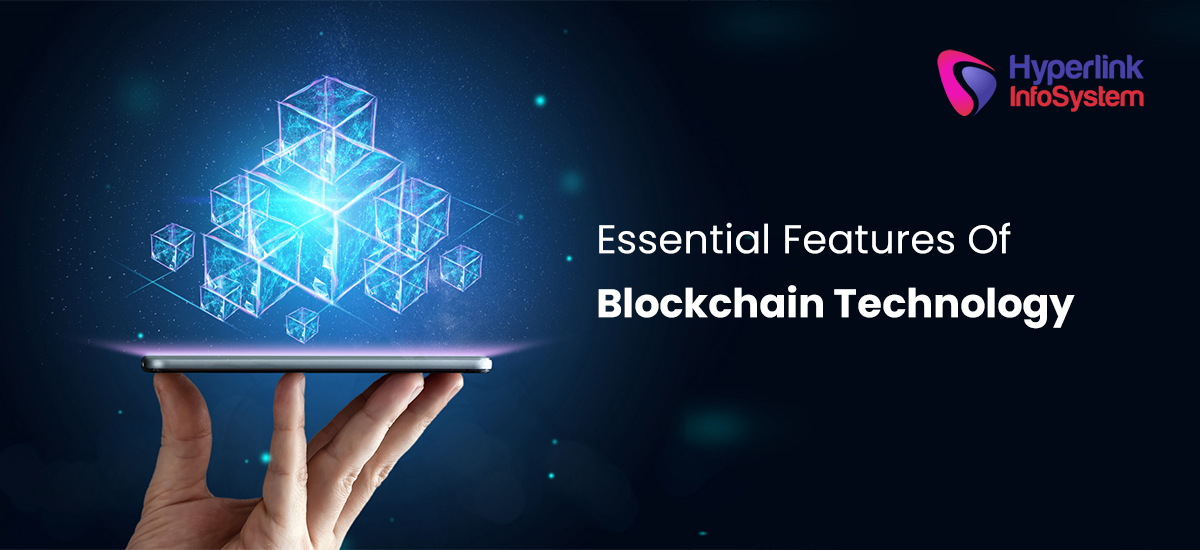 Essential Features Of Blockchain Technology