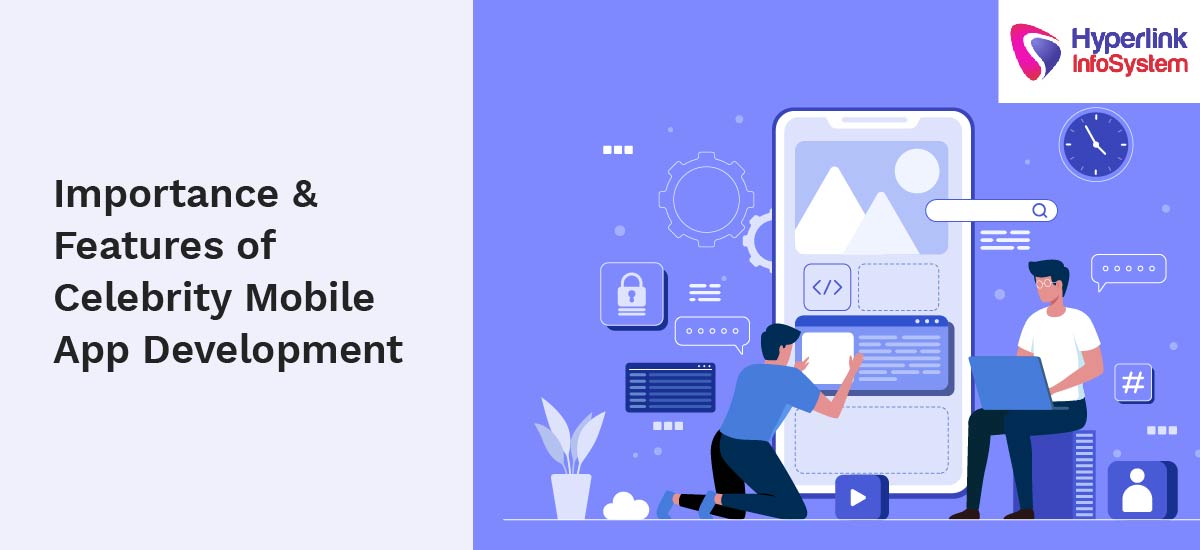 Importance & Features Of Celebrity Mobile App Development