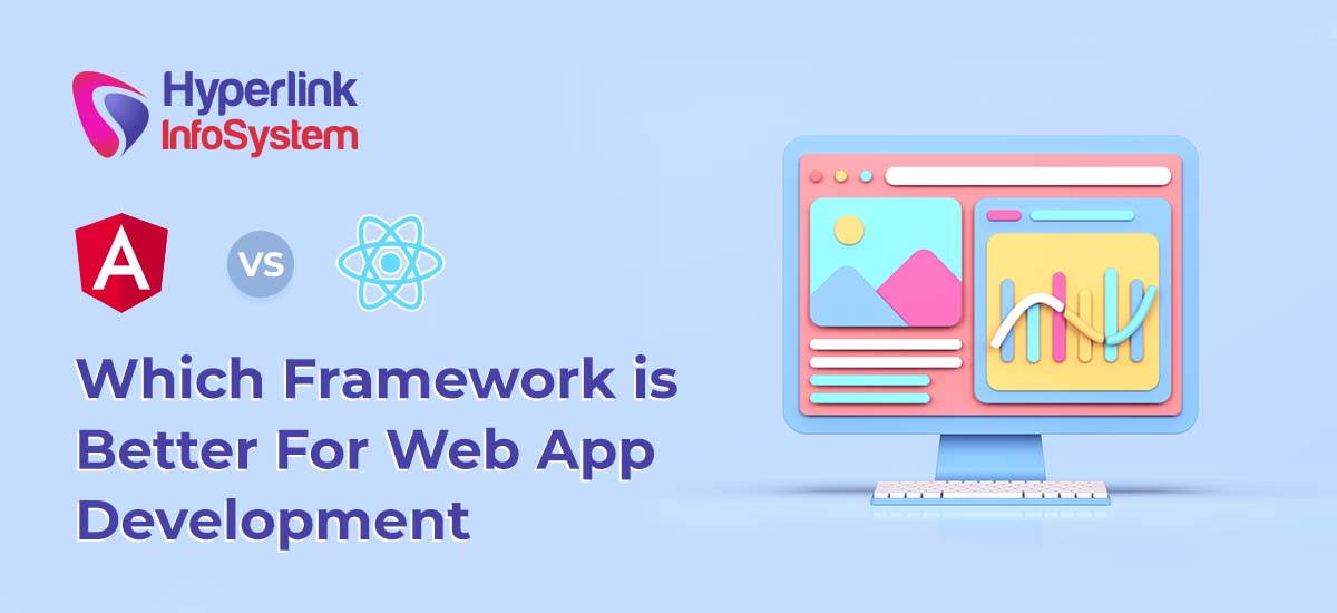 Angular Vs React: Which Framework Is Better For Web App Development