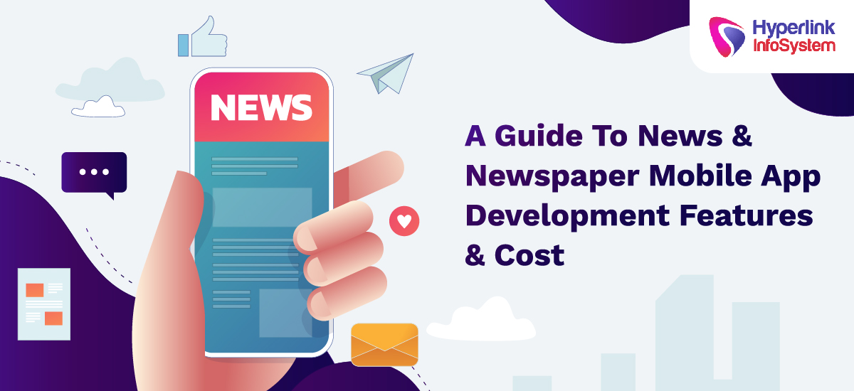 A Guide To News And Newspaper Mobile App Development Features And Cost