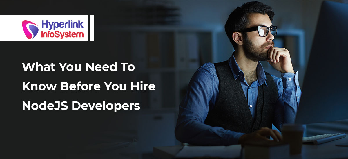 What You Need To Know Before You Hire NodeJS Developers?