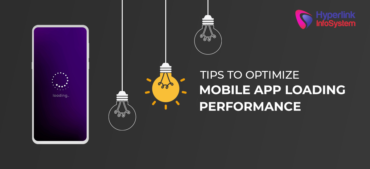 Tips To Optimize Mobile App Loading Performance