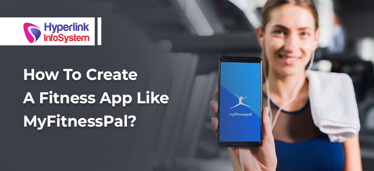 How To Create A Fitness App Like MyFitnessPal?