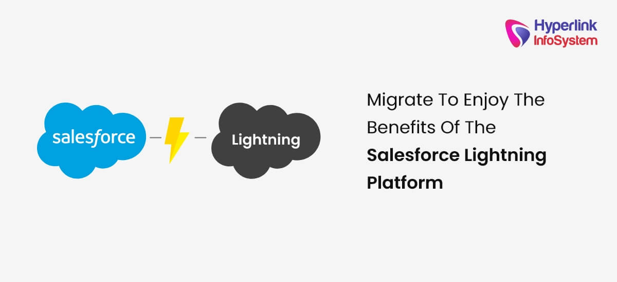Migrate To Enjoy The Benefits Of The Salesforce Lightning Platform
